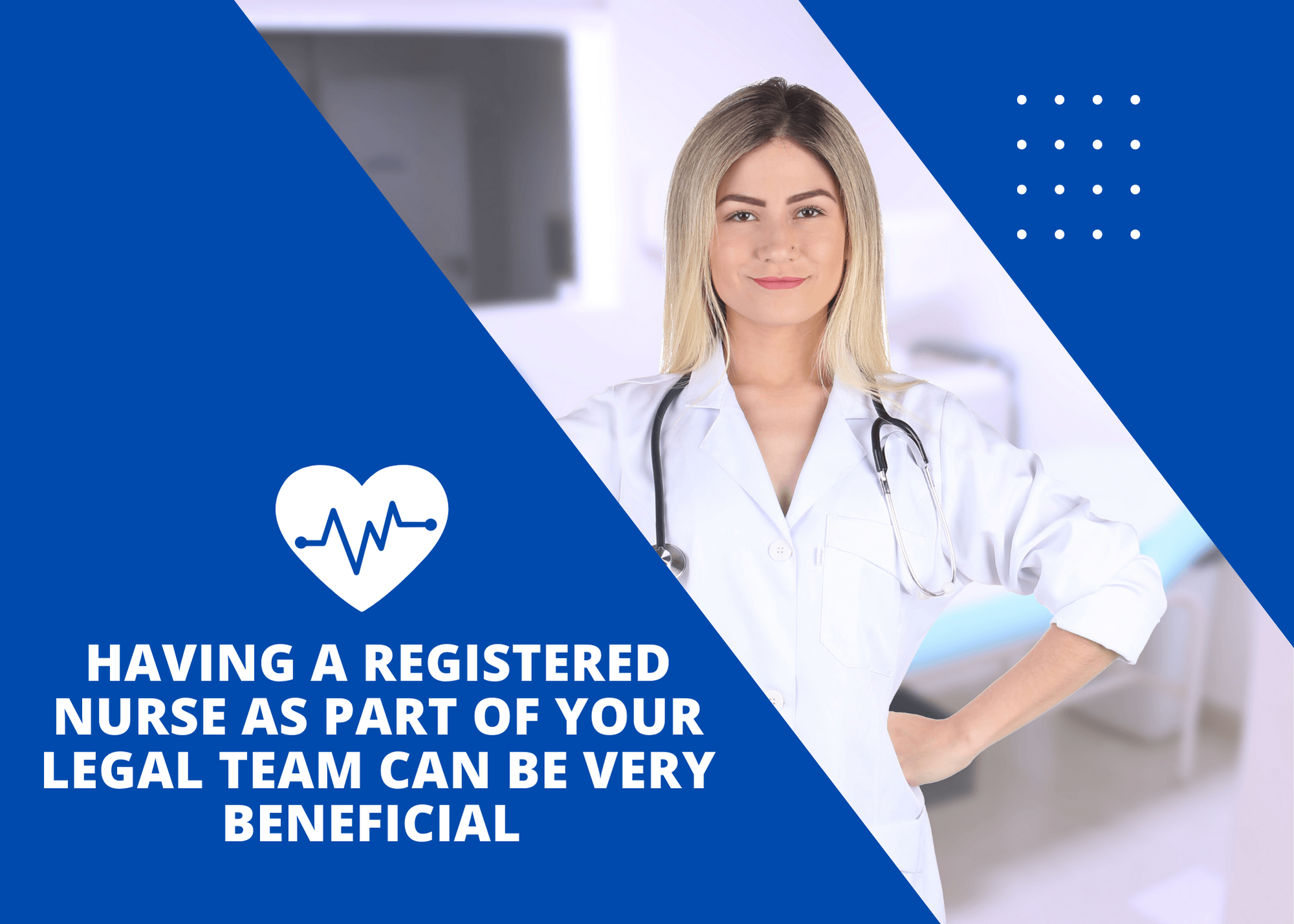 Having a Registered nurse as part of your legal team
